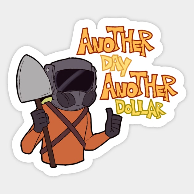 Another Day Another Dollar - Lethal Company - Sticker | TeePublic